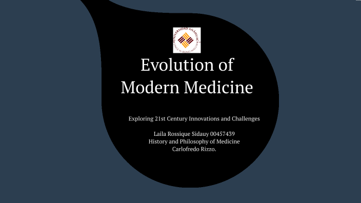 Evolution of Modern Medicine by Laila Rossique on Prezi