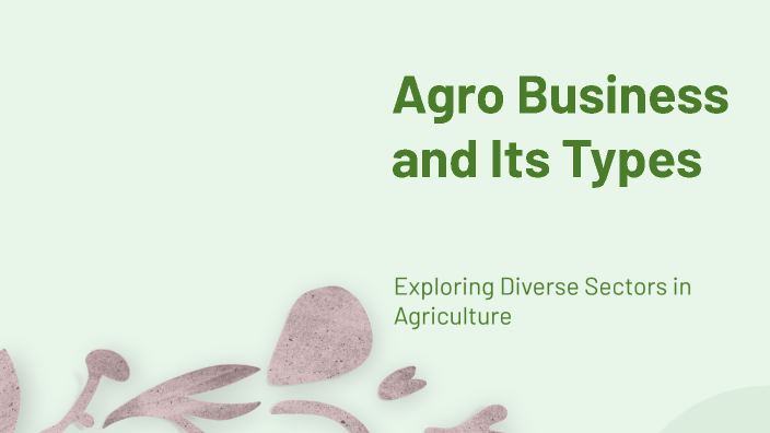 Agro Business and Its Types by Muhammad Kayumov on Prezi