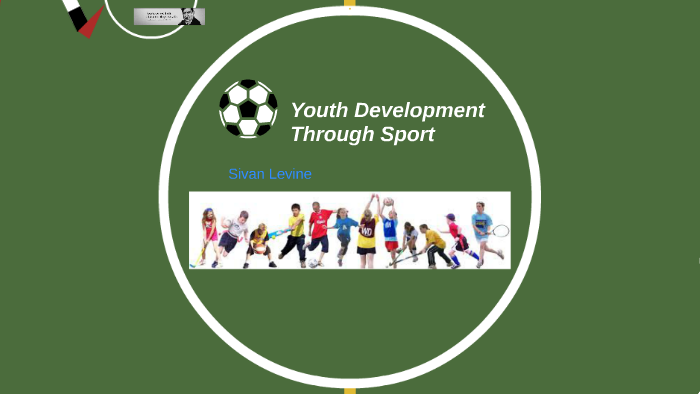 Youth Development through Sports by Sivan Levine on Prezi