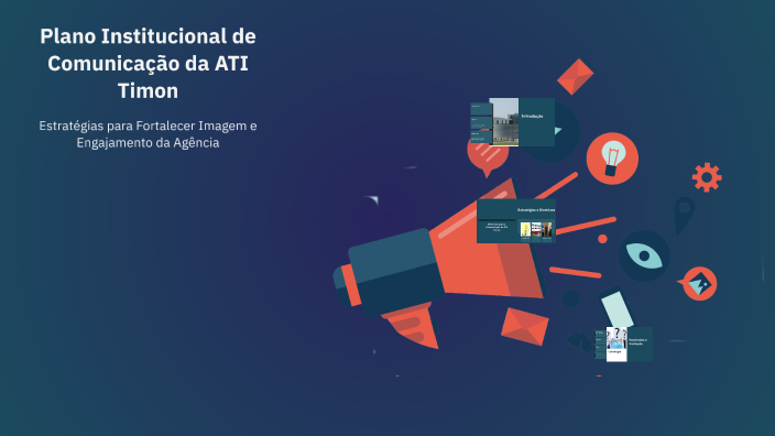 Plano Institucional de Comunicação da ATI Timon by Tom Dias on Prezi
