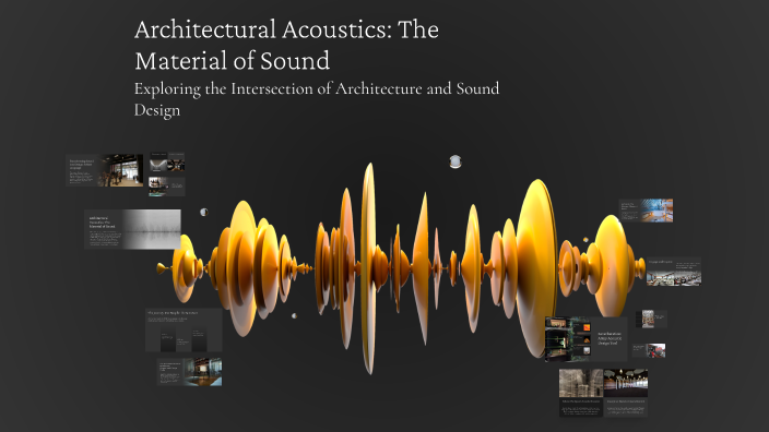 Architectural Acoustics: The Material of Sound by Milat Kiflu on Prezi