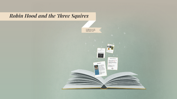 Robin Hood and the Three Squires by Gabrielle Garrison on Prezi