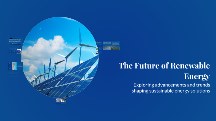 The Future of Renewable Energy by Dominic Giuliani on Prezi