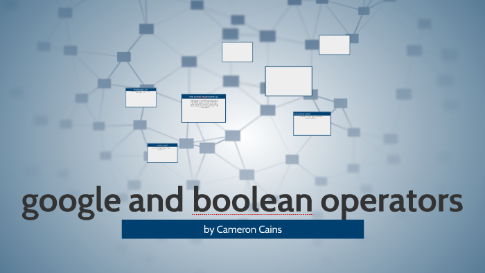 google and boolean operators by Cameron Cains on Prezi