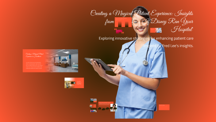 Creating a Magical Patient Experience: Insights from Fred Lee's 'If ...