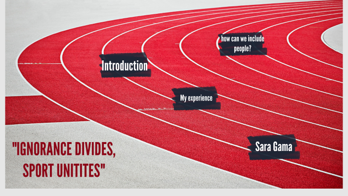 " ignorance divides, sport unites" by leonardo felici on Prezi