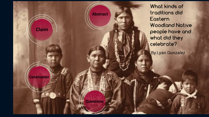 What kinds of traditions Eastern woodlands Native people celebrate? by ...
