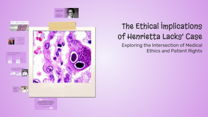 The Ethical Implications of Henrietta Lacks' Case by Xenia Dorofey on Prezi
