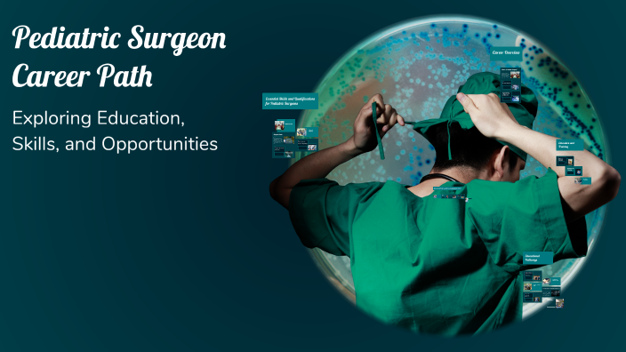 Pediatric Surgeon Career Path by ERIC MARTINEZ on Prezi