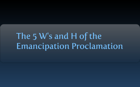 The 5 W's and H of the Emancipation Proclamation by MATTHEW KIRKLAND on ...