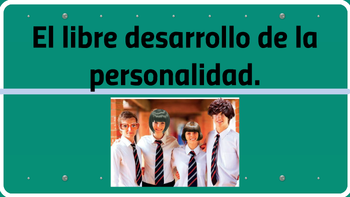 Libre desarrollo de la personalidad. by JEISON ARCINIEGAS on Prezi