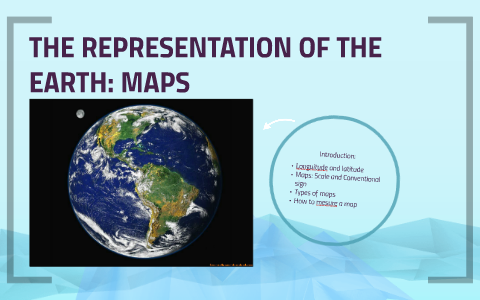 THE REPRESENTATION OF THE EARTH: MAPS by salome alama on Prezi