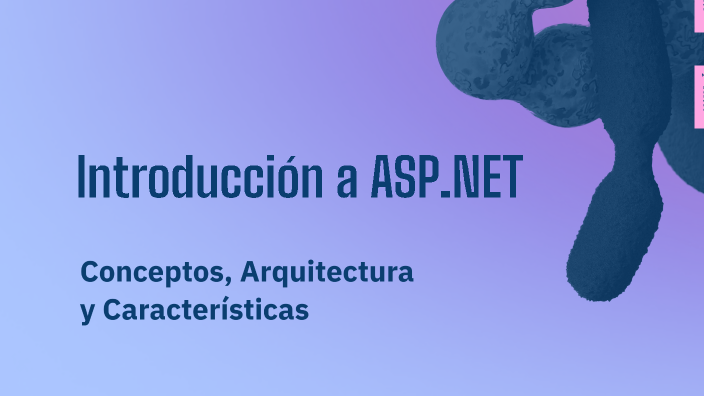 Introducción a ASP.NET by Justin Gomez on Prezi