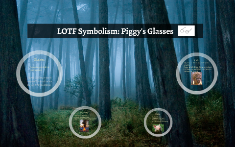 LOTF Symbolism: Piggy's Glasses by Kaylee Westenbarger on Prezi