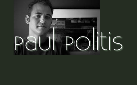 Paul Politis by Kasie Fisher on Prezi