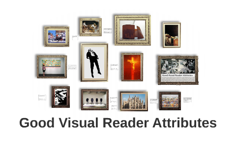 Good Visual Reader Attributes by Tobias Kellogg on Prezi