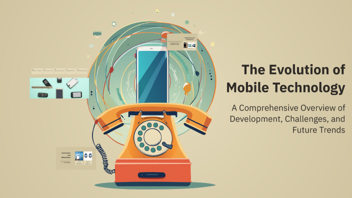 The Evolution of Mobile Technology by Rutuja Ghodekar on Prezi