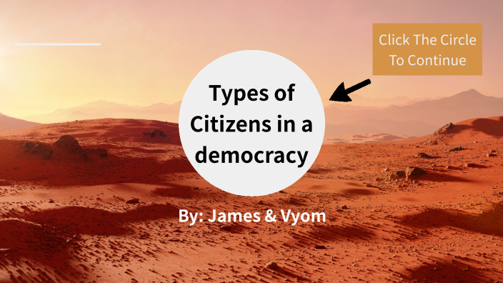 Types of Citizens in a Democracy by Vyom Patel on Prezi
