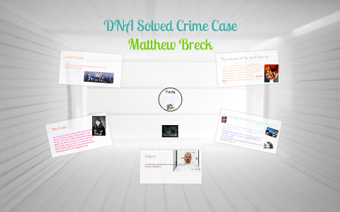 DNA solved crime case- Matthew Breck by Crystoph Sandpape on Prezi