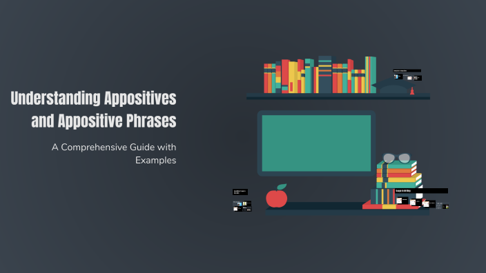 Understanding Appositives and Appositive Phrases by mà on Prezi