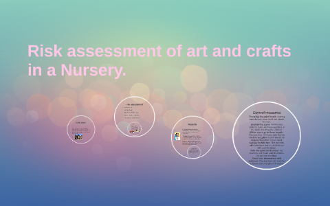 Risk assessment of art and crafts in a Nursery. by berivan coktas on Prezi
