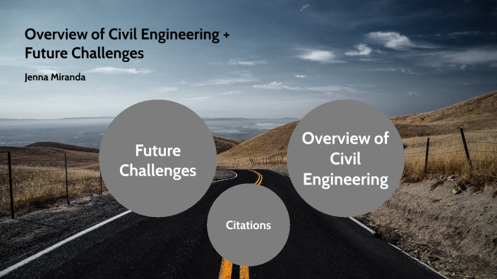 Overview of Civil Engineering + Future Challenges by Jenna Miranda on Prezi