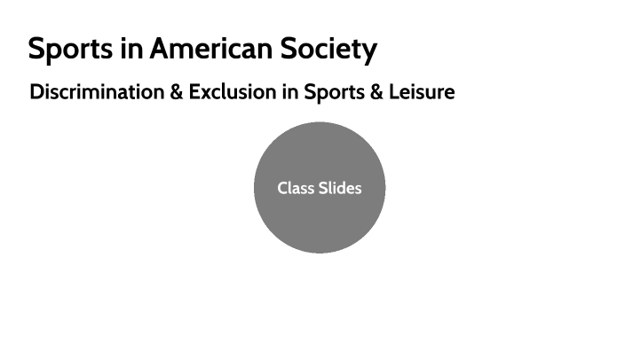 Discrimination in Sports And Leisure by Alexander Houston on Prezi