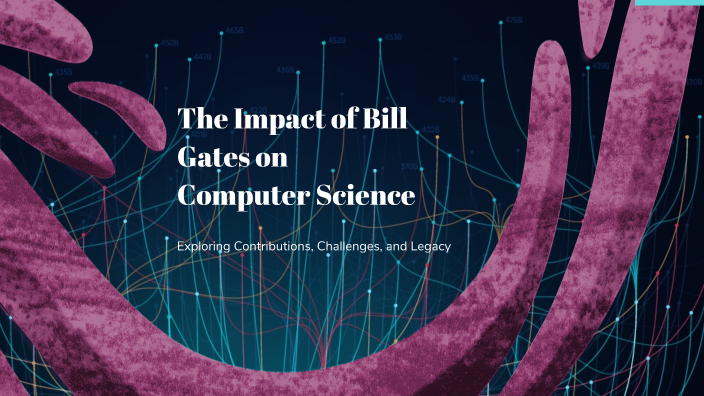 Bill Gates: A Pioneer in Computer Science by madeline mayer on Prezi
