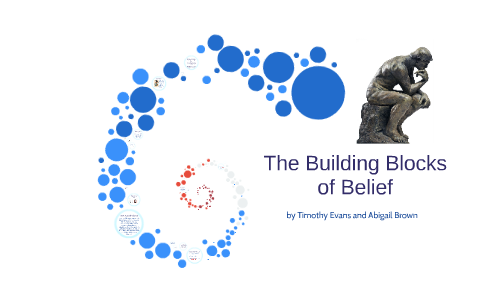 The Building Blocks of Beliefs by Tim Evans on Prezi