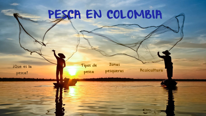 PESCA EN COLOMBIA by Natalia Balo on Prezi