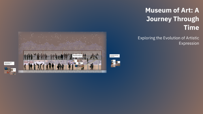 Museum of Art: A Journey Through Time by marissa dunson on Prezi