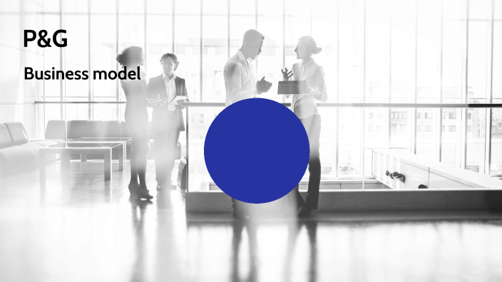 P&G business model by Rakesh Dandu on Prezi