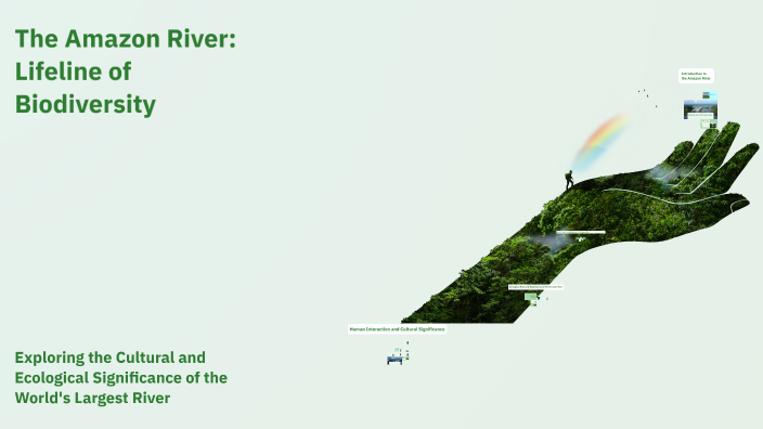 The Amazon River: Lifeline of Biodiversity by Tessa Arreola on Prezi