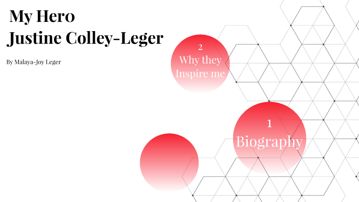 Justine Colley-Leger - My Hero by Malaya Leger on Prezi