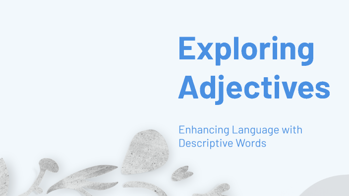 Exploring Adjectives by FRINCE TRAVISE BASAÑES on Prezi