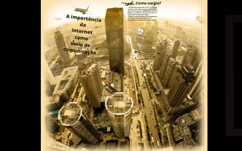 A importancia da internet como meio de comunicação. by Luis Moura on Prezi