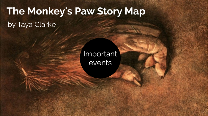 The Monkey's Paw Story Map by taya clarke on Prezi