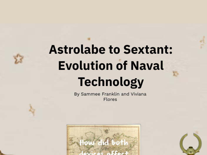 Astrolabe to Sextant: Evolution of naval technology by Viviana Flores on Prezi