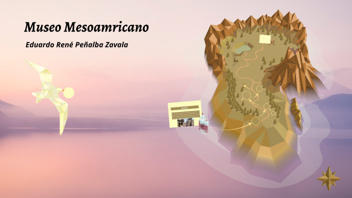 Museo Mesoamericano by Eduardo Rene Peñalba Zavala on Prezi