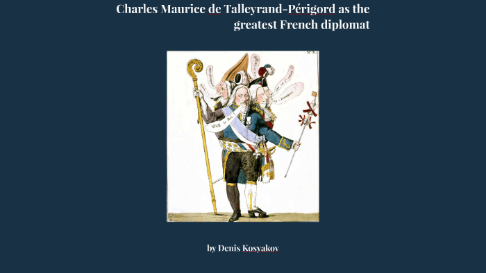 Greatest French diplomat in history. by quixi dixie on Prezi