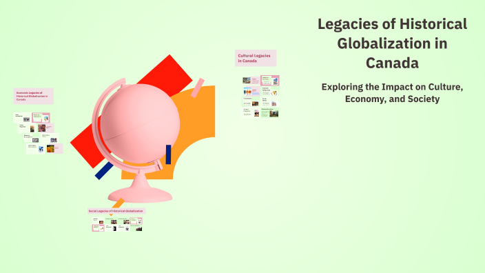 Legacies of Historical Globalization in Canada by addison martel on Prezi