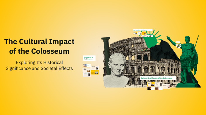 The Cultural Impact of the Colosseum by Neel Reddy on Prezi