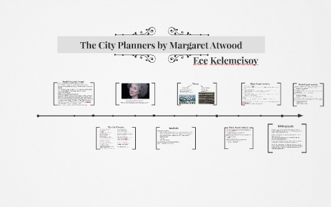 The City Planners by Margaret Atwood by Ece Kelemcisoy on Prezi