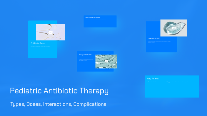 Pediatric Antibiotic Therapy by on Prezi