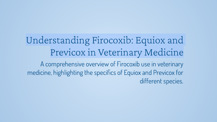 Understanding Firocoxib: Equiox and Previcox in Veterinary Medicine by ...
