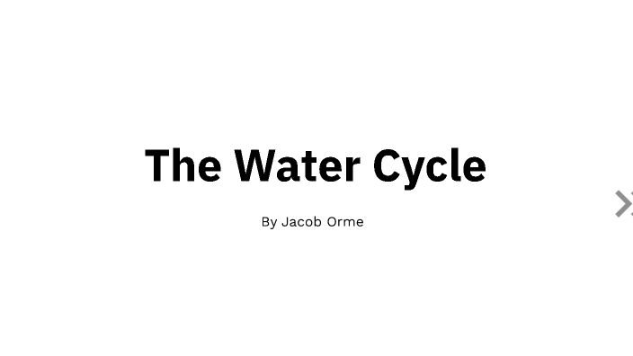 The Water Cycle by Jacob Orme on Prezi
