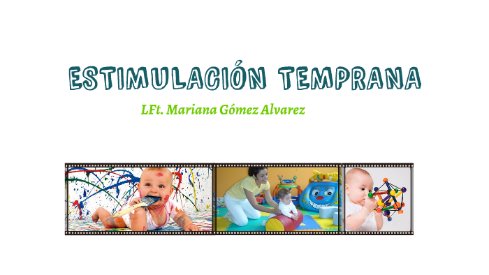 ESTIMULACIÓN TEMPRANA by Mariana Gómez on Prezi
