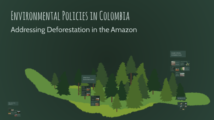 Environmental Policies in Colombia by Tk McGee on Prezi