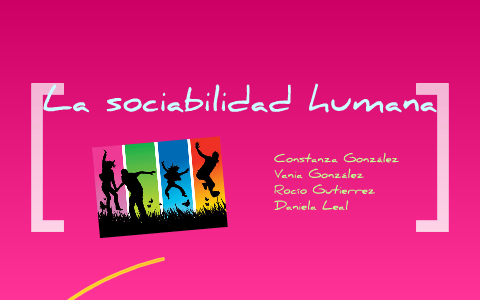 La Sociabilidad humana by Vania Gonzalez on Prezi