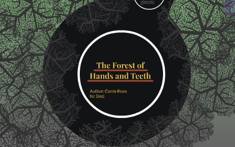 the Forest of Hands and teeth by destanie stahlecker on Prezi